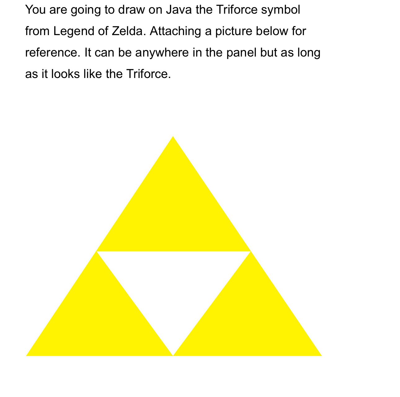 Solved You are going to draw on Java the Triforce symbol | Chegg.com