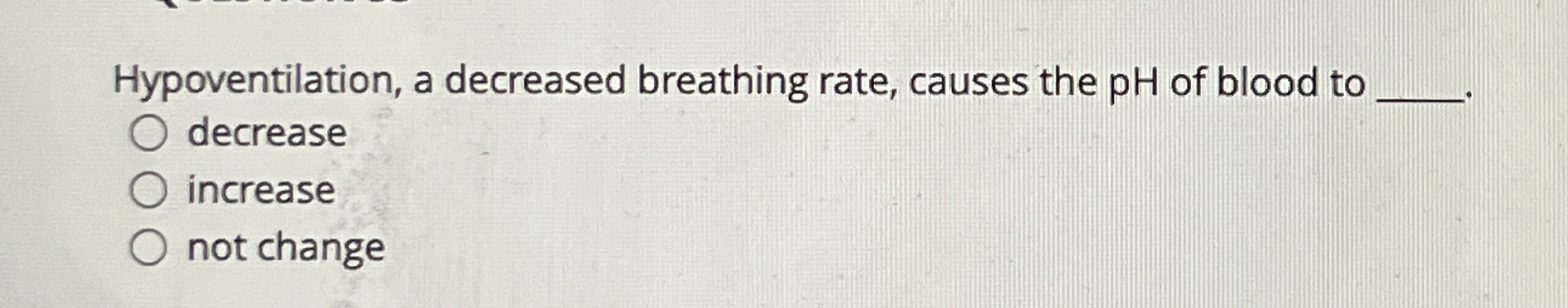 Solved Hypoventilation, a decreased breathing rate, causes | Chegg.com