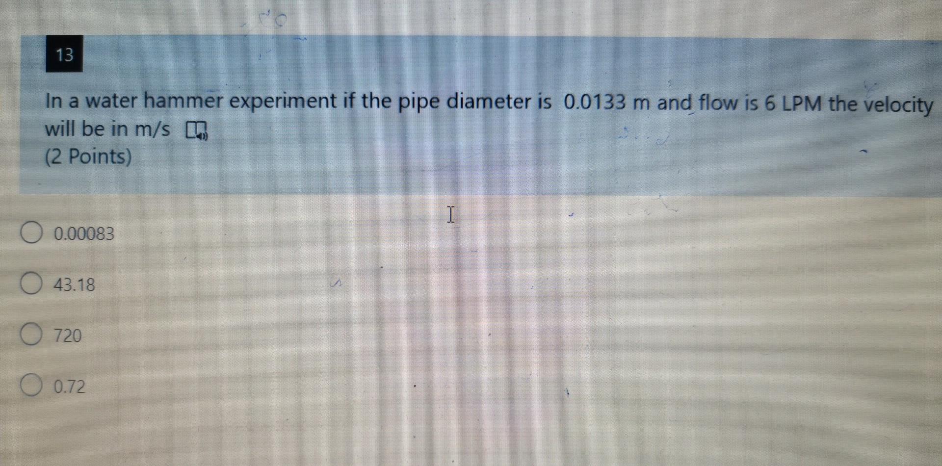 Solved 13 In a water hammer experiment if the pipe diameter | Chegg.com