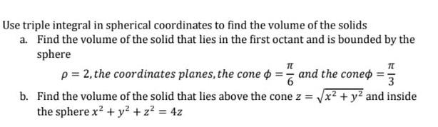 Solved Use triple integral in spherical coordinates to find | Chegg.com
