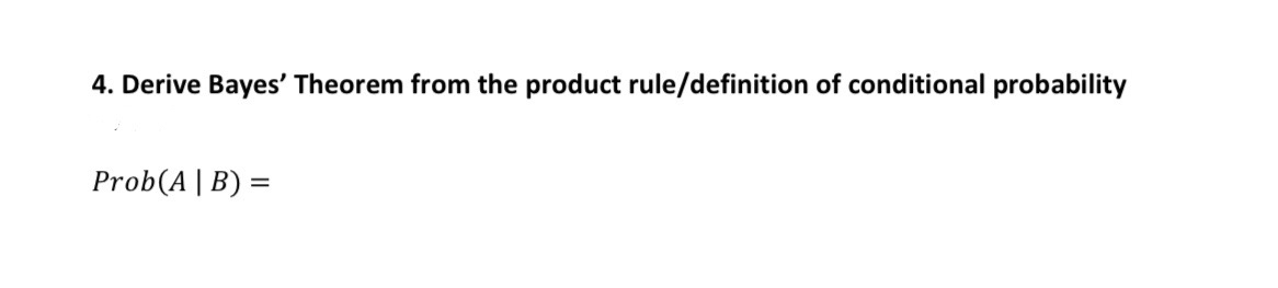 Solved Derive Bayes' Theorem from the product | Chegg.com