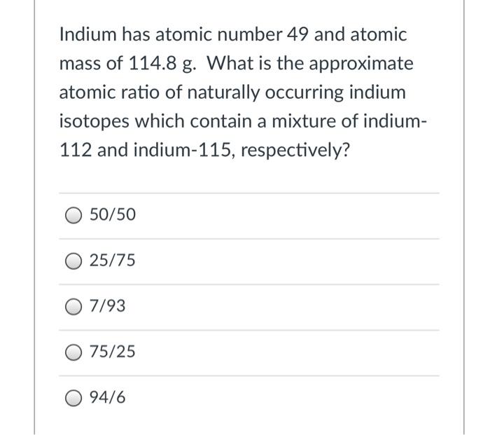 Solved Indium has atomic number 49 and atomic mass of 114.8 | Chegg.com
