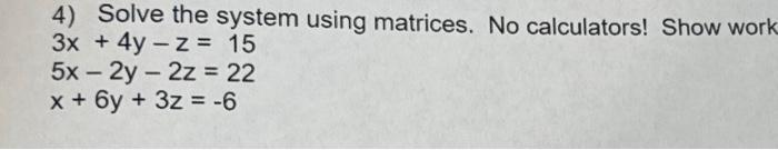 Solved 4) Solve the system using matrices. No calculators! | Chegg.com