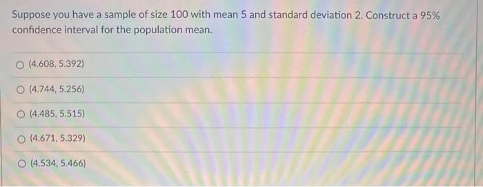 Solved Suppose you have a sample of size 100 with mean 5 and | Chegg.com