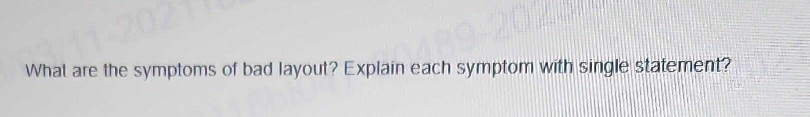 Solved What are the symptoms of bad layout? Explain each | Chegg.com
