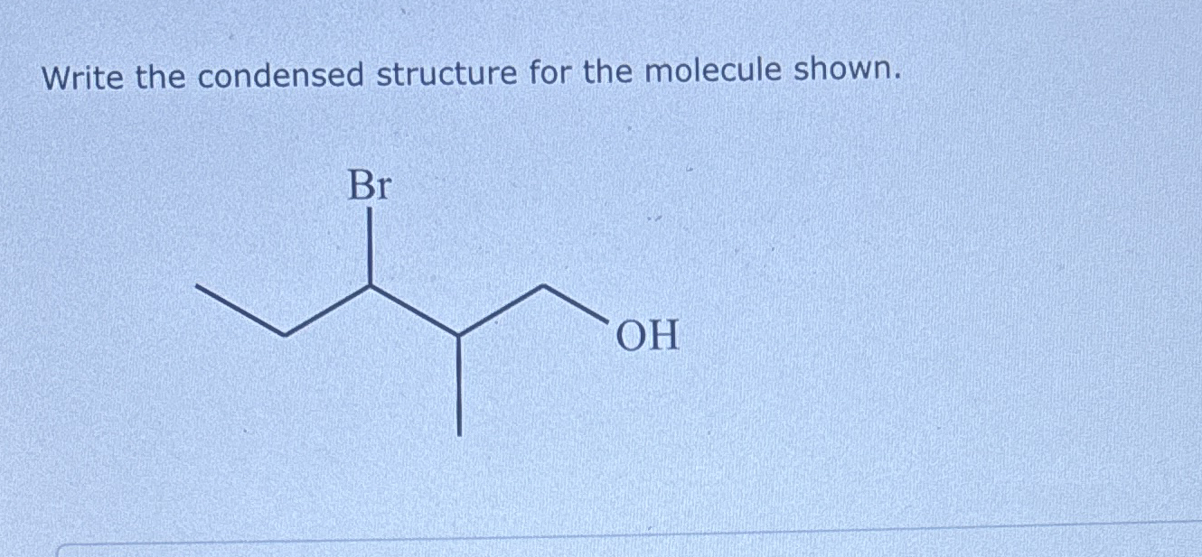 Solved Write the condensed structure for the molecule shown. | Chegg.com