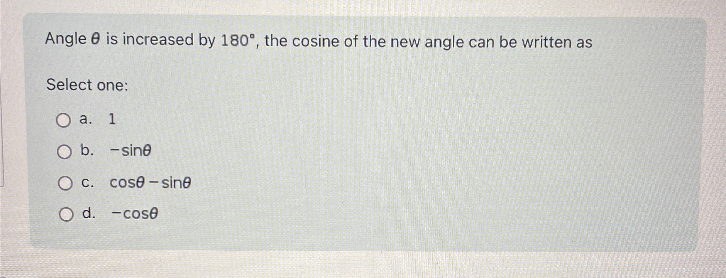 Solved Angle θ ﻿is increased by 180°, ﻿the cosine of the new | Chegg.com