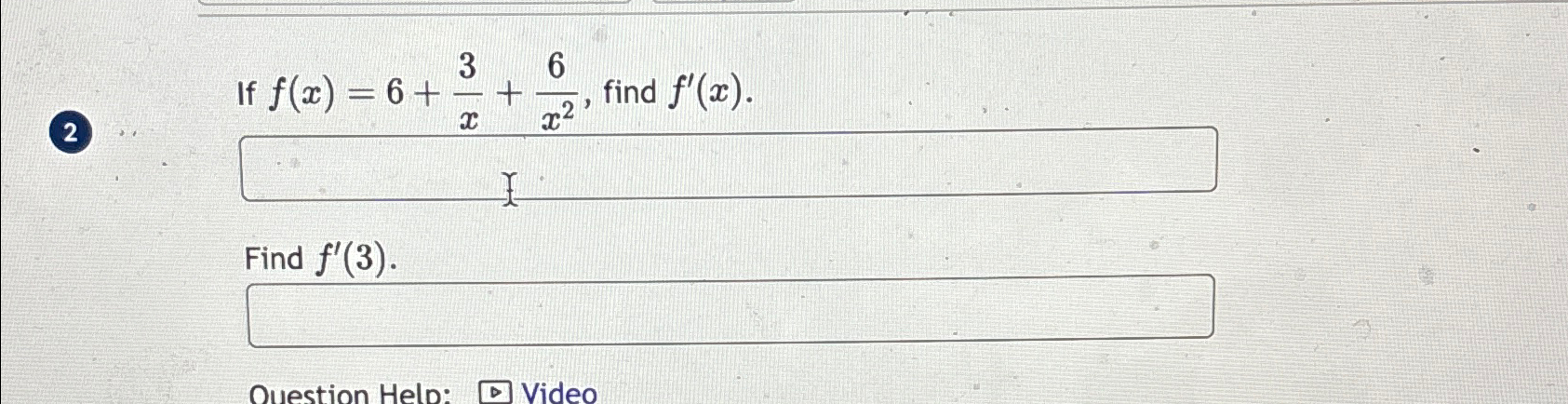 Solved (2... ﻿If f(x)=6+3x+6x2, ﻿find f'(x). | Chegg.com
