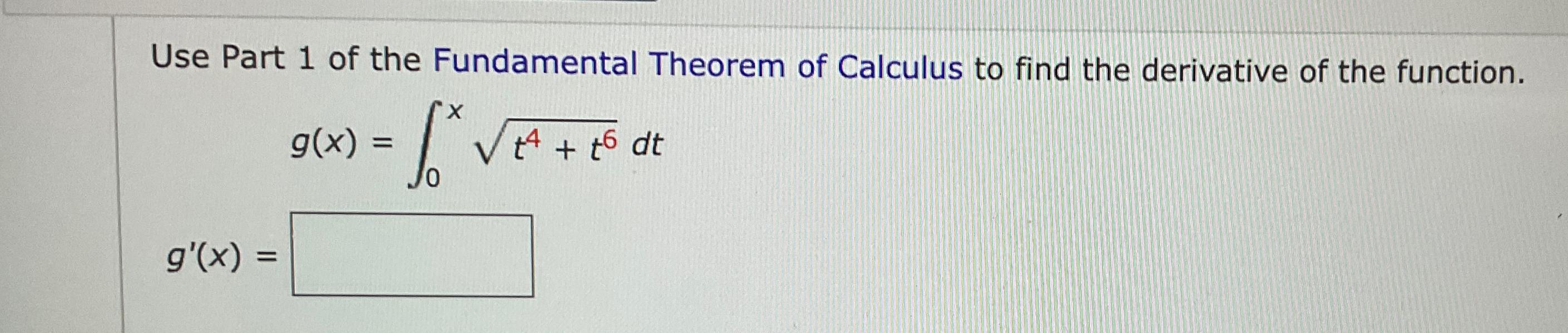 Solved Use Part 1 ﻿of the Fundamental Theorem of Calculus to | Chegg.com