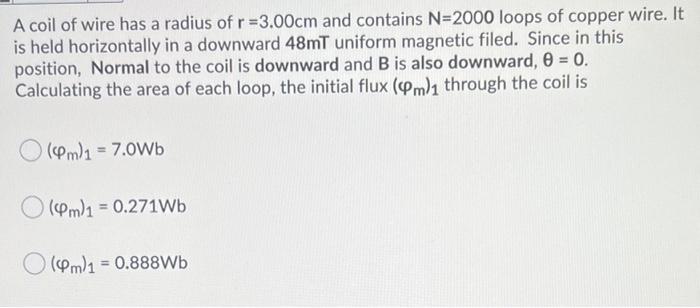 Solved A coil of wire has a radius of r=3.00cm and contains | Chegg.com