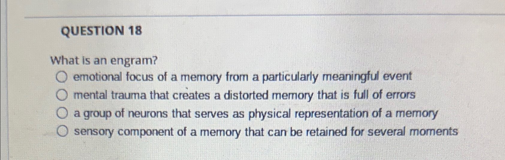 Solved QUESTION 18What is an engram? emotional focus of a | Chegg.com