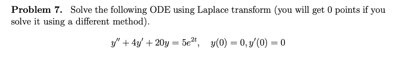 Solved Problem 7. ﻿Solve the following ODE using Laplace | Chegg.com