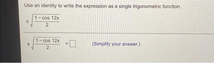 Solved Use an identity to write the expression as a single | Chegg.com