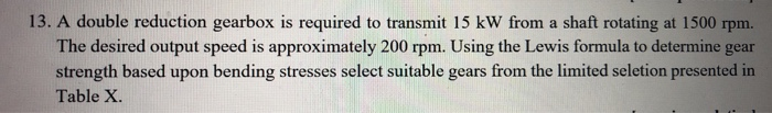 Solved 13. A double reduction gearbox is required to | Chegg.com