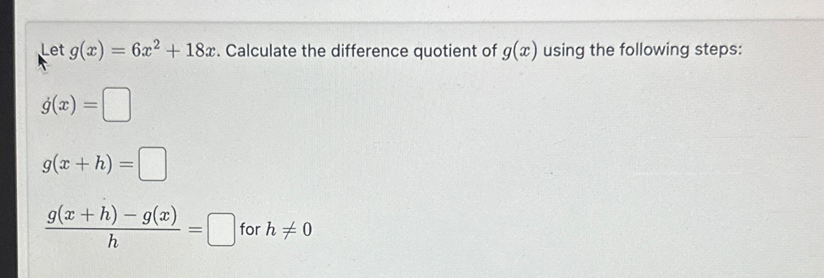 Solved Let g(x)=6x2+18x. ﻿Calculate the difference quotient | Chegg.com