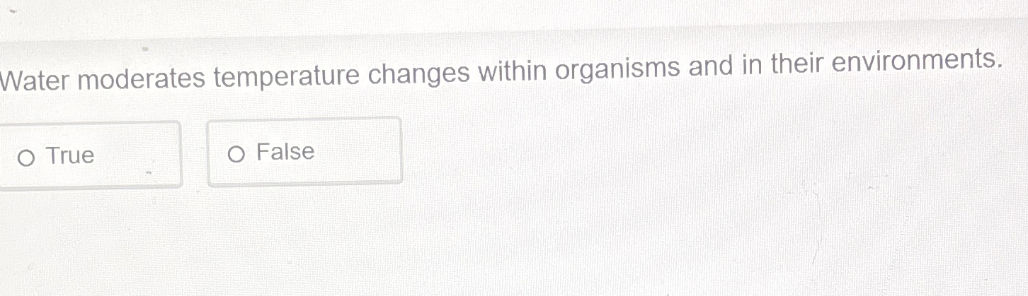 Solved Water moderates temperature changes within organisms | Chegg.com