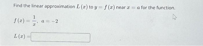 Solved Find the linear approximation L (x) to y = f(x) near | Chegg.com