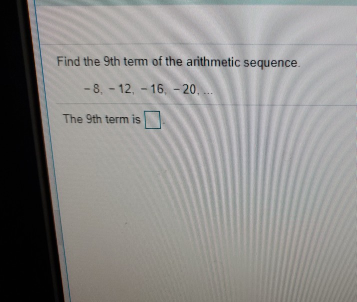 Solved Find the 9th term of the arithmetic sequence. -8. - | Chegg.com