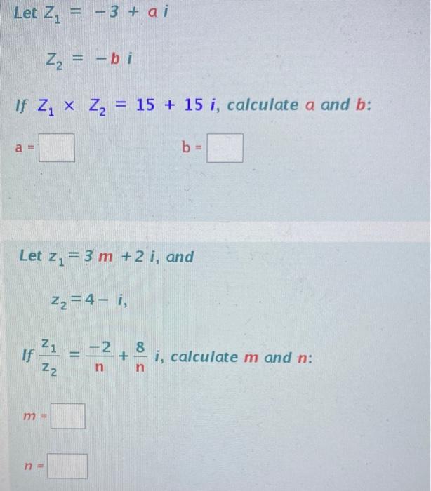 Solved Let Z1=−3+ai Z2=−bi Z1×Z2=15+15i a= b= Let z1=3m+2i, | Chegg.com Solved Let Z1=−3+ai Z2=−bi Z1×Z2=15+15i a= b= Let z1=3m+2i, | Chegg.com