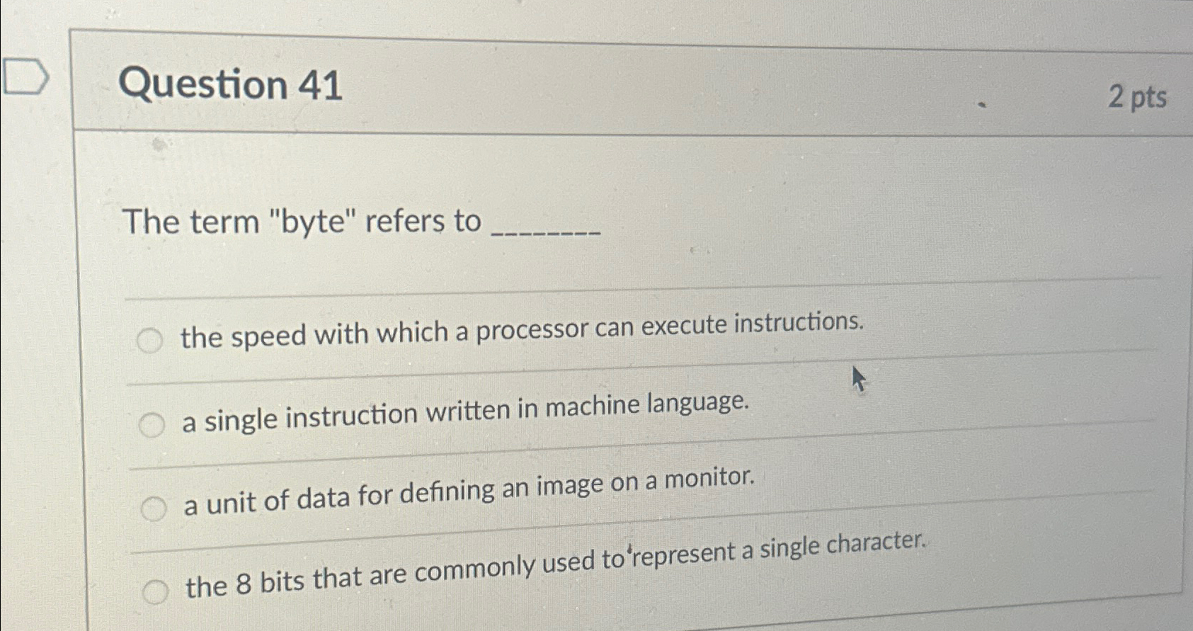 Solved Question 412ptsThe term "byte" refers tothe speed | Chegg.com