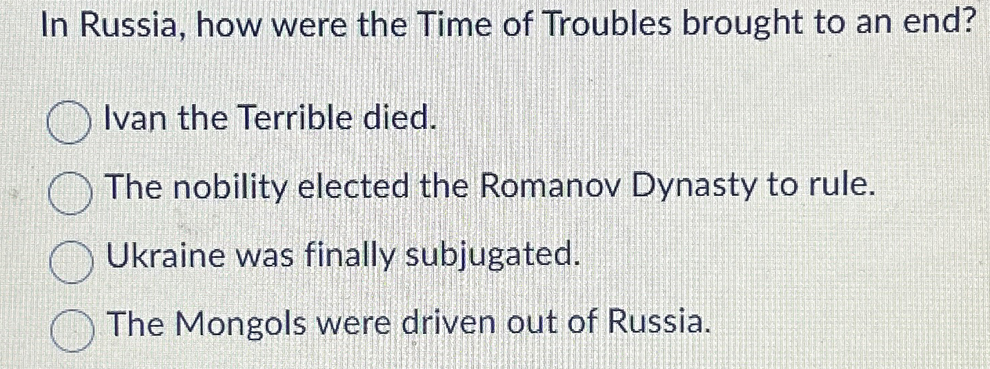 Solved In Russia, how were the Time of Troubles brought to | Chegg.com