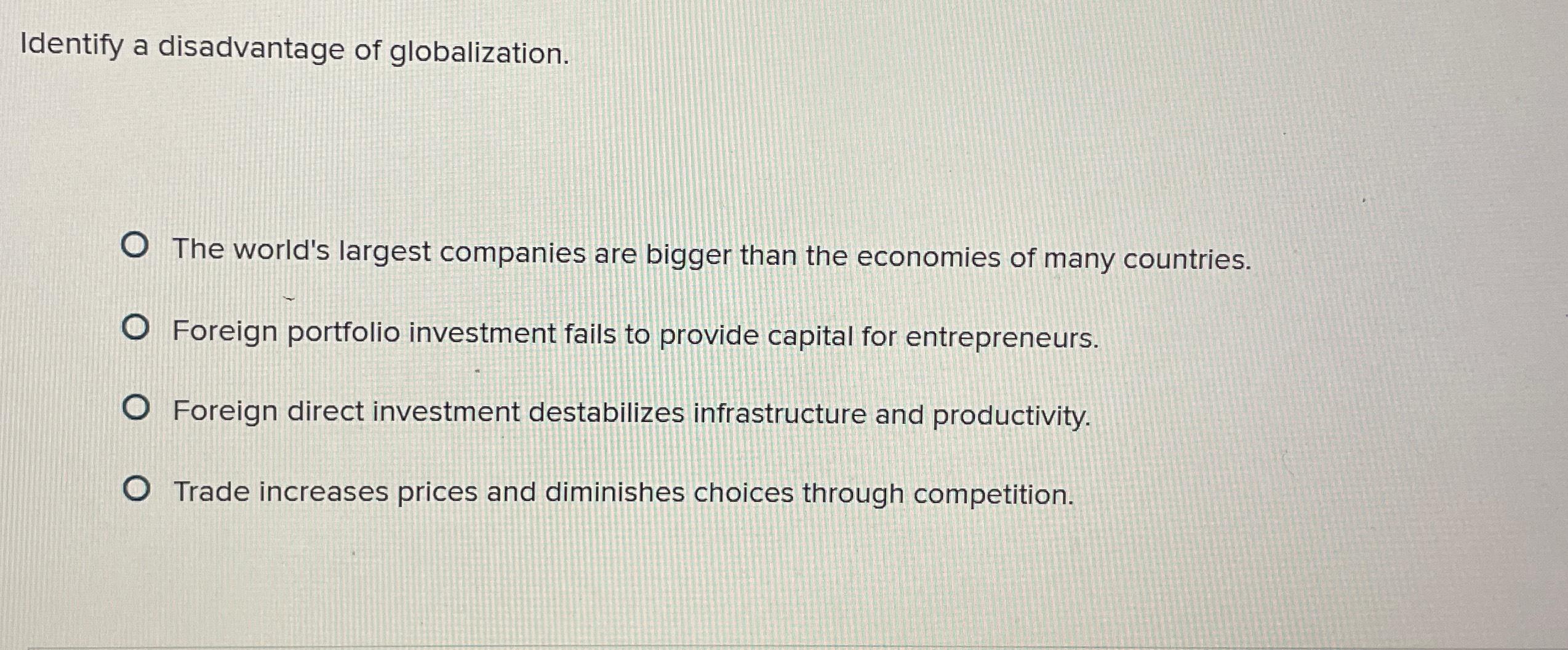 Solved Identify a disadvantage of globalization.The world's | Chegg.com