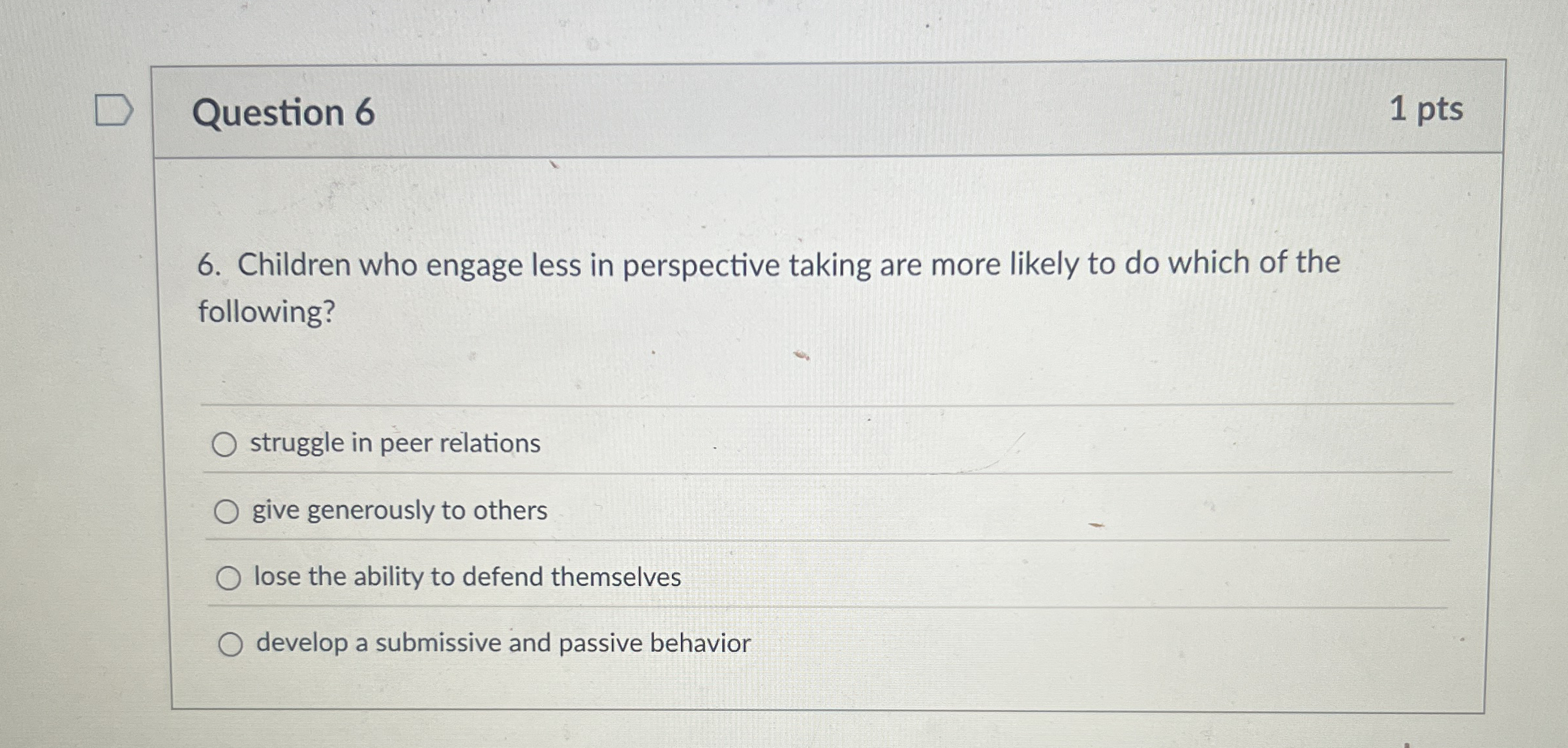 Solved Question 6Children who engage less in perspective | Chegg.com