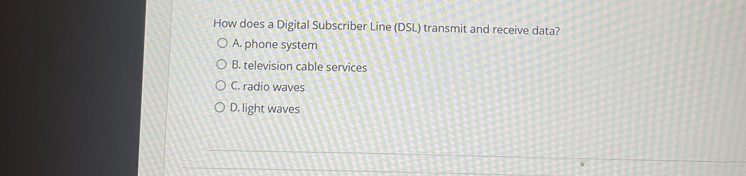 Solved How does a Digital Subscriber Line (DSL) ﻿transmit | Chegg.com