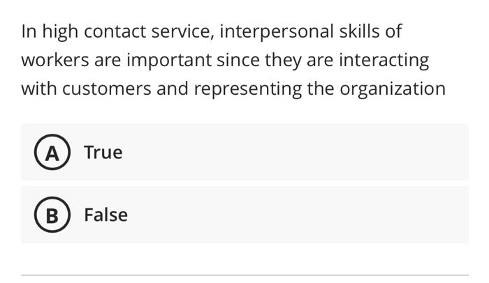 Solved In high contact service, interpersonal skills of | Chegg.com