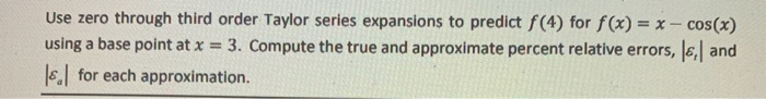 Solved Use zero through third order Taylor series expansions | Chegg.com