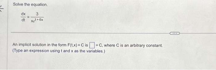 Solved Solve the equation. dtdx=xet+6x3 An implicit solution | Chegg.com