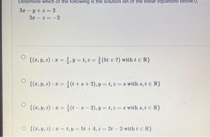 Solved 3x−y+z2x−z=2=−2 {(x,y,z):x=5t,y=t,z=51(5t+7) with | Chegg.com