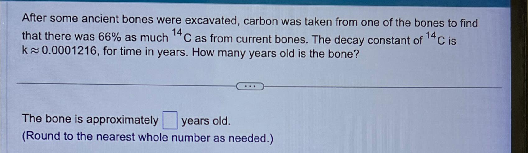 Solved After some ancient bones were excavated, carbon was | Chegg.com