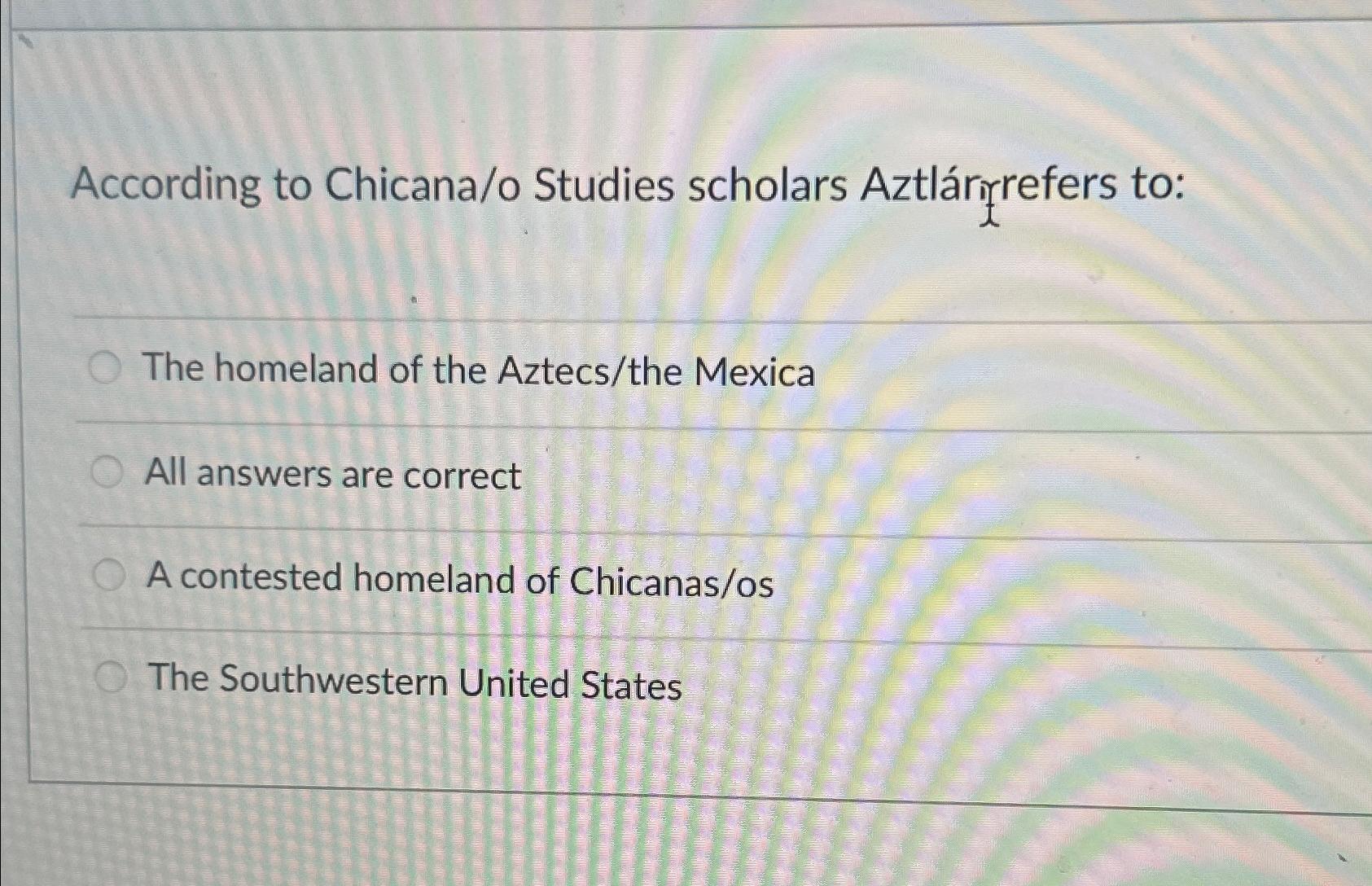 Solved According to Chicana/o Studies scholars | Chegg.com