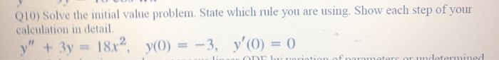 Solved Q10) Solve the initial value problem. State which | Chegg.com