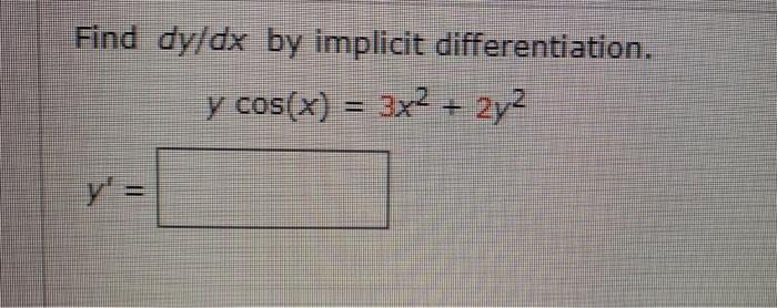 Solved Find dy/dx by implicit differentiation. y cos(x) = | Chegg.com