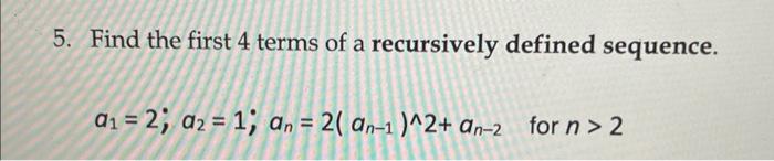 Solved Find the first 4 terms of a recursively defined | Chegg.com
