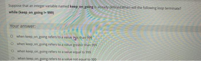 Solved Suppose that an integer variable named keep on going | Chegg.com