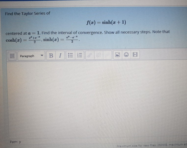 Solved Find the Taylor Series of f(x) = sinh(+1) centered at | Chegg.com