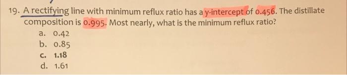 Solved 19. A rectifying line with minimum reflux ratio has a | Chegg.com