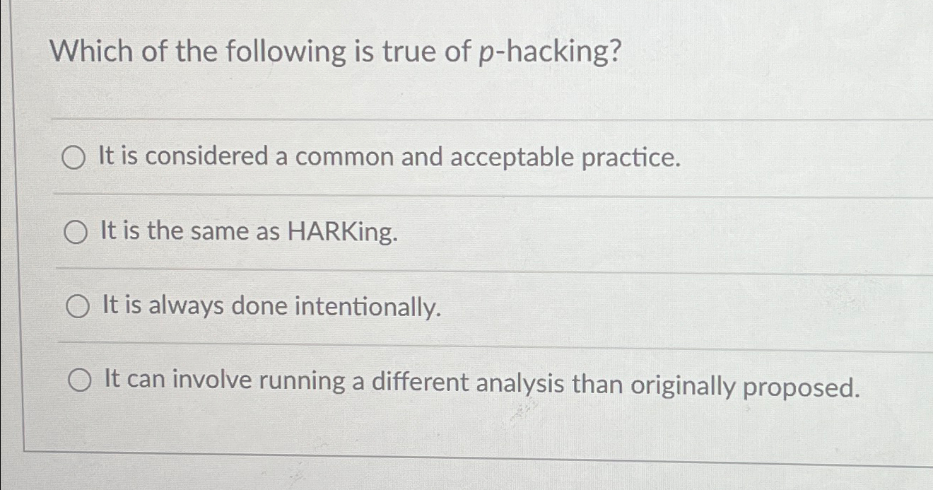 Solved Which of the following is true of p-hacking?q,It is | Chegg.com