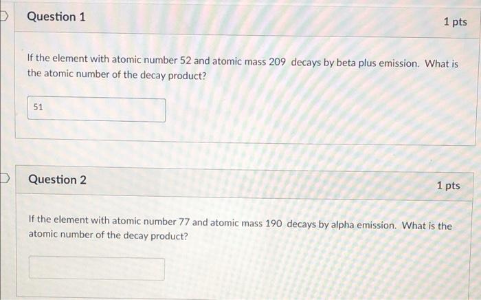 Solved D 1 pts Question 1 If the element with atomic number | Chegg.com Solved D 1 pts Question 1 If the element with atomic number | Chegg.com