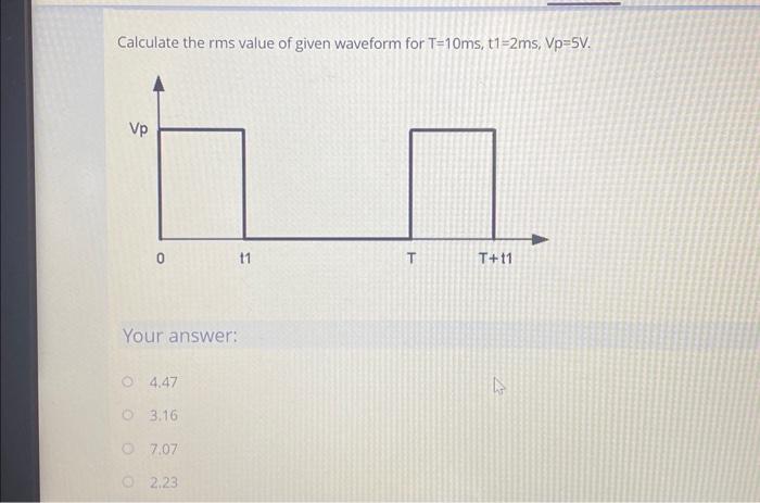 Solved Calculate the rms value of given waveform for T=10 | Chegg.com