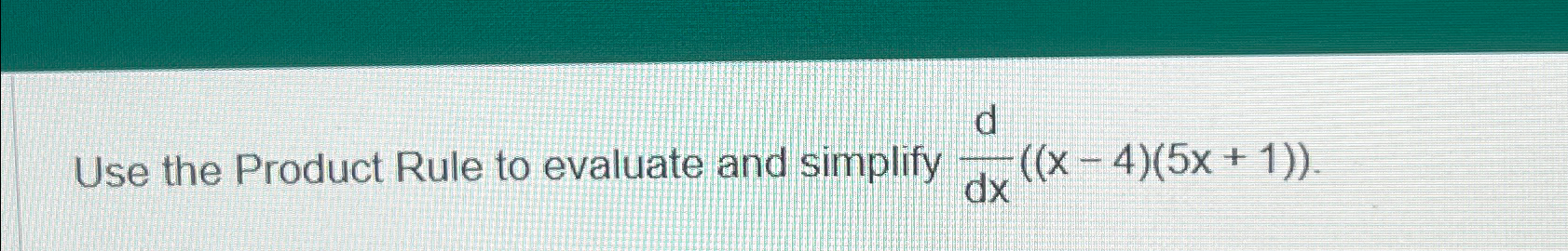 Solved Use the Product Rule to evaluate and simplify | Chegg.com