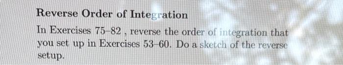 Solved Setting Up Iterated Integrals In Exercises 53-60, for | Chegg.com Solved Setting Up Iterated Integrals In Exercises 53-60, for | Chegg.com