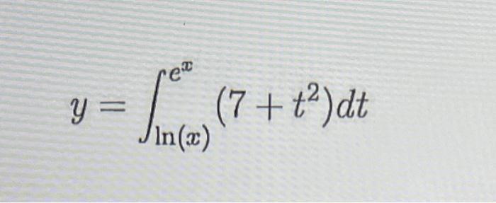 Solved y=∫ln(x)ex(7+t2)dt | Chegg.com