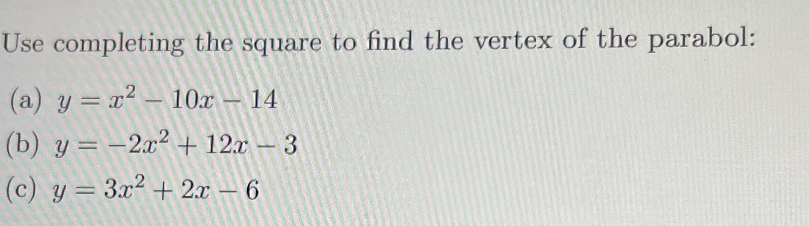 Solved Use completing the square to find the vertex of the | Chegg.com
