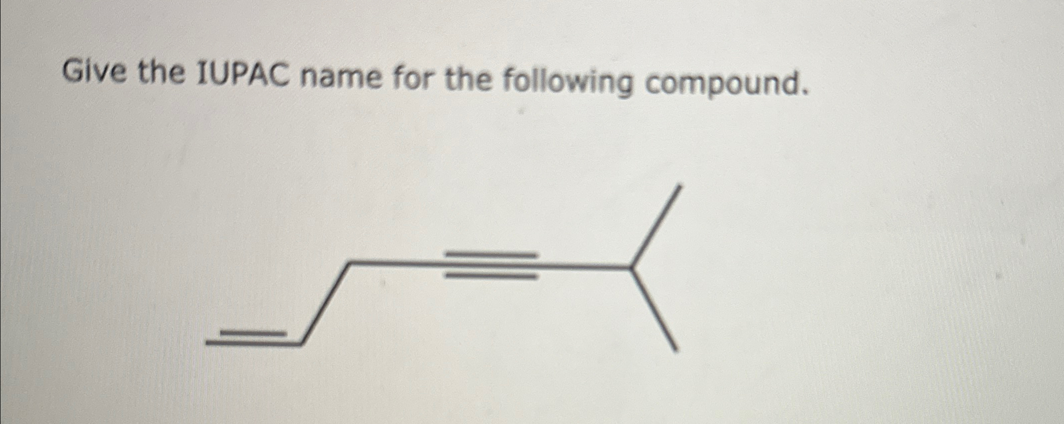 Solved Give the IUPAC name for the following compound. | Chegg.com