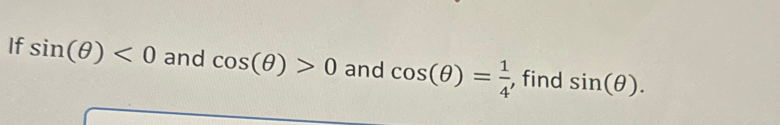 Solved If sin(θ) 0 ﻿and cos(θ)=14, ﻿find | Chegg.com