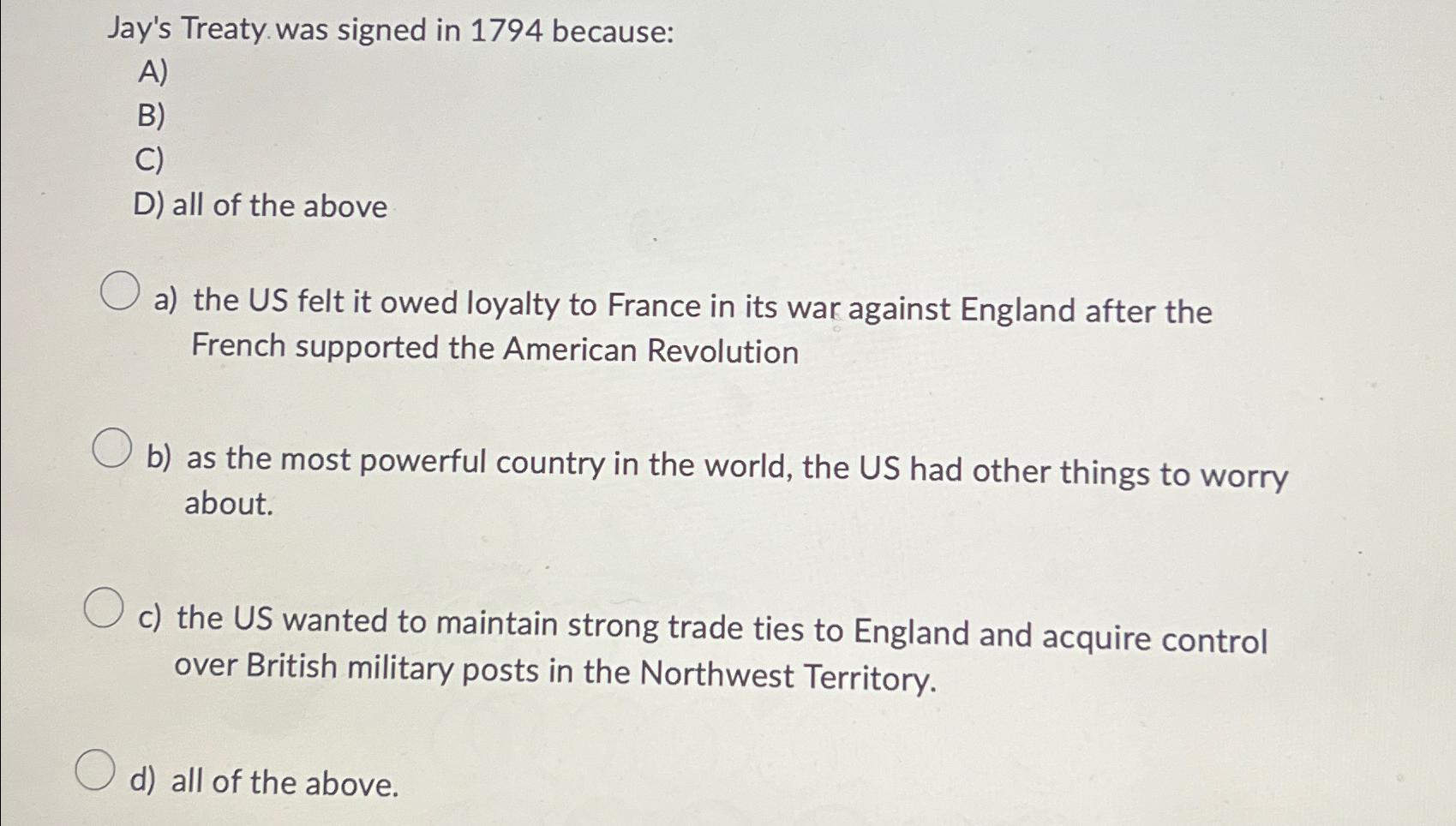 Solved Jay's Treaty was signed in 1794 ﻿because:a) ﻿the US | Chegg.com